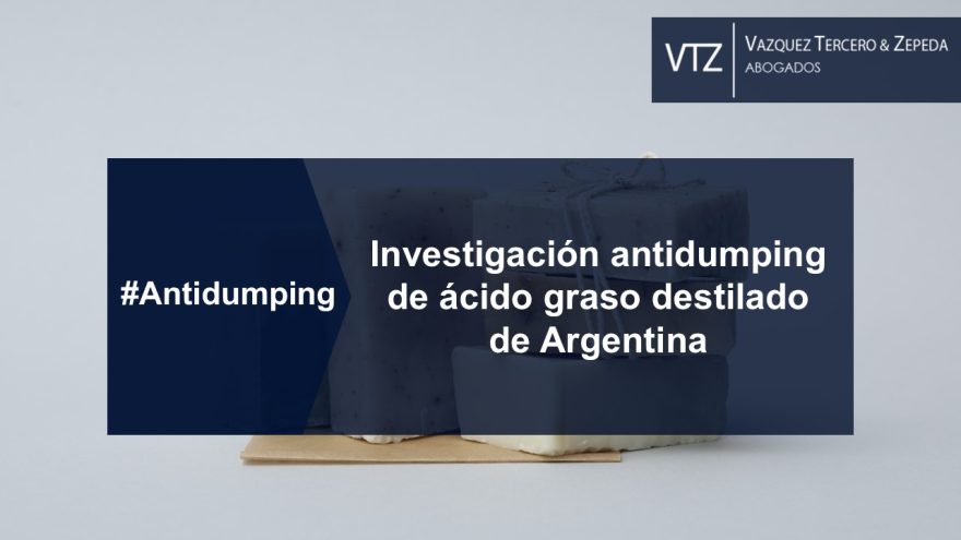 Investigación Antidumping de ácido graso de Argentina – VTZ abogados